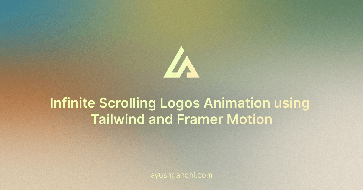 Infinite Scrolling Logos Animation using Tailwind and Framer Motion | Ayush Gandhi