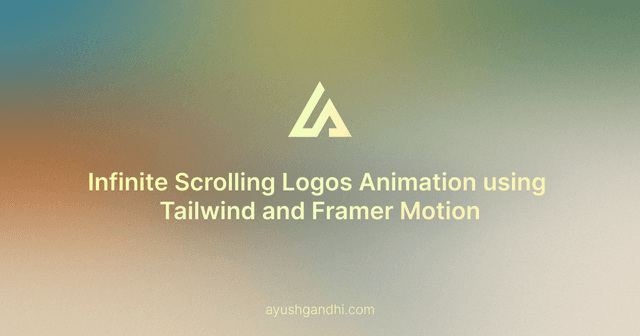 Infinite Scrolling Logos Animation using Tailwind and Framer Motion | Ayush Gandhi